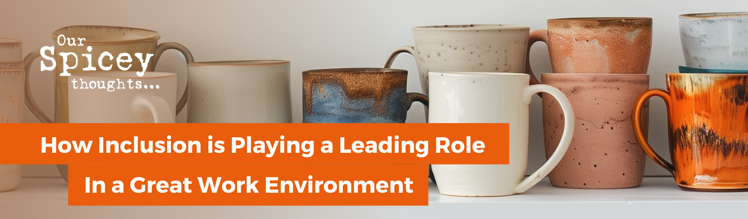 The Role Inclusion Plays In A Great Work Environment | Spice HR