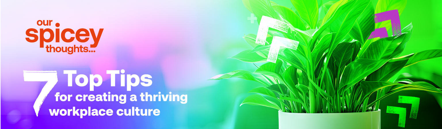 7 Top Tips For Creating A Thriving Workplace Environment